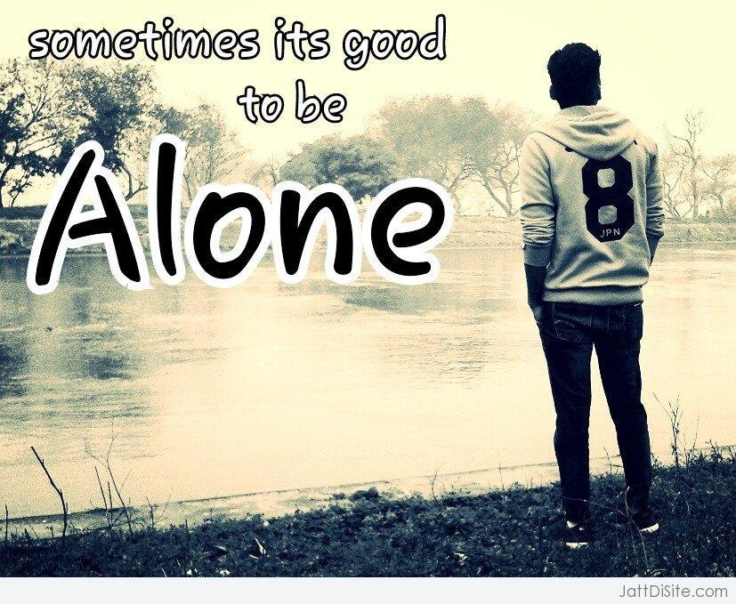 Sometimes Its Good To Be Alone - JattDiSite.com